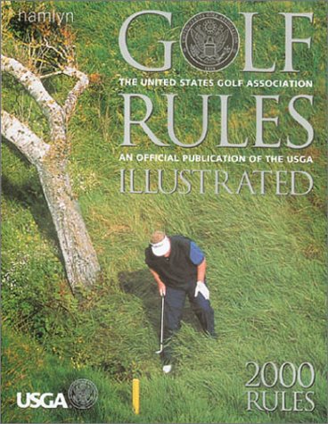 Golf Rules Illustrated 2000 Rules: The United States Golf Association ...