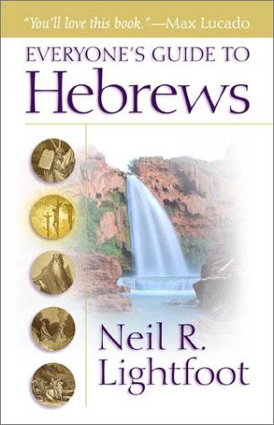 Everyone's Guide to Hebrews: Lightfoot, Neil R.: Amazon.com: Books