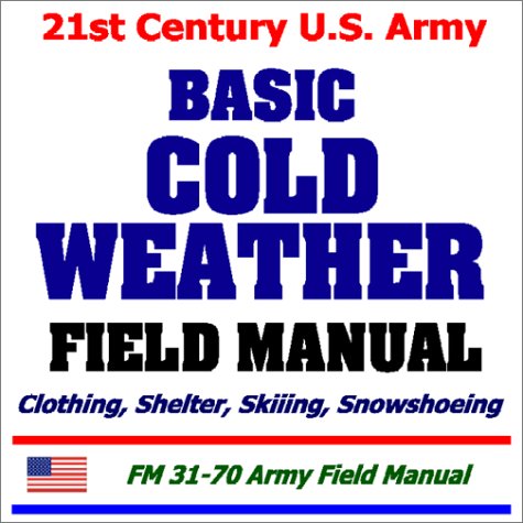 21st Century U.S. Army Basic Cold Weather Field Manual : Amazon.in: Books