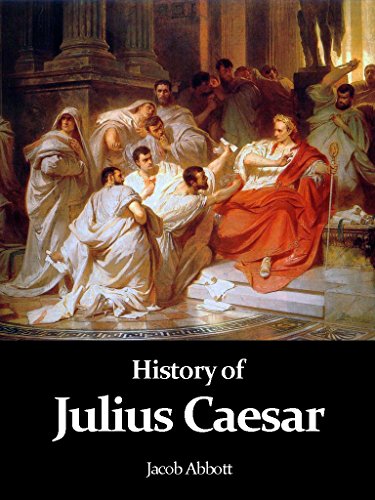 Amazon.com: History of Julius Caesar (Illustrated) eBook : Abbott ...