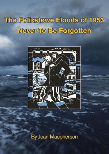 The Felixstowe Floods of 1953: Never to be forgotten: Amazon.co.uk ...