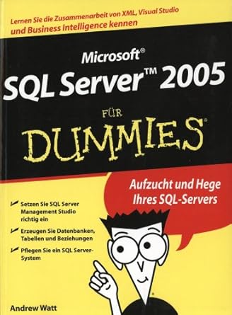 Microsoft SQL Server 2005 Fur Dummies: 2., Aktualisierte Auflage : Watt, Andrew, Schmidt ...