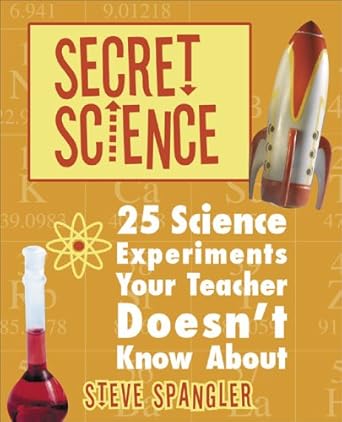 Secret Science: 25 Science Experiments Your Teacher Doesn't Know About ...