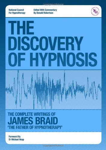 The Discovery of Hypnosis: The Complete Writings of James Braid, the ...