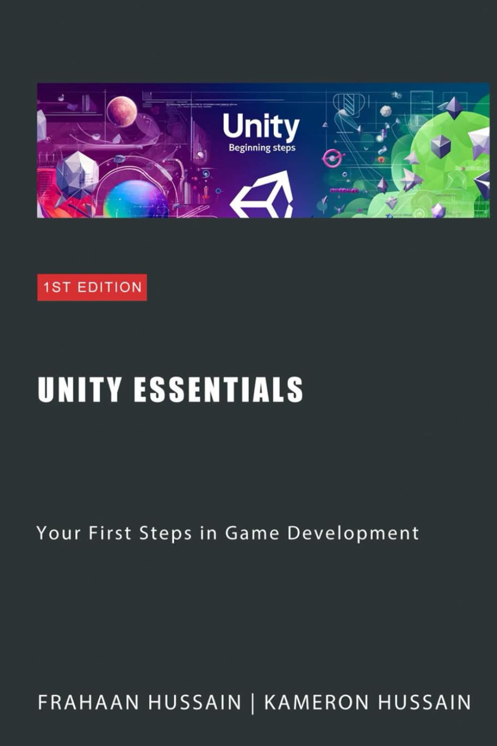 Unity Essentials: Your First Steps in Game Development (Unity Game Development Series): Hussain ...