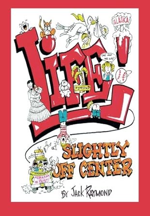 Life Slightly Off Center: Raymond, Jack: 9781492936282: Amazon.com: Books