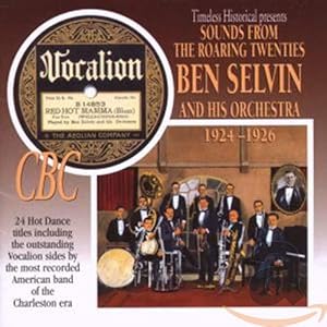 Sounds From the Roaring Twenties: Ben Selvin and His Orchestra 1924 ...