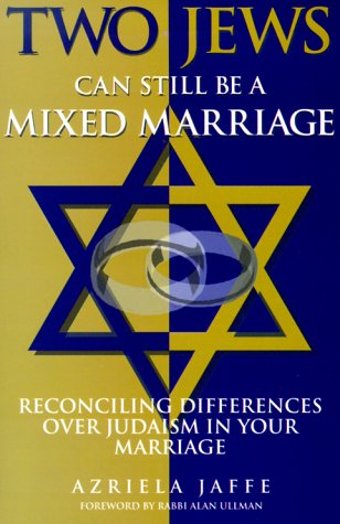 Two Jews Can Still Be a Mixed Marriage: Jaffe, Azriela: 9781564144737 ...