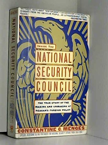 Inside the National Security Council: Menges, Constantine C ...