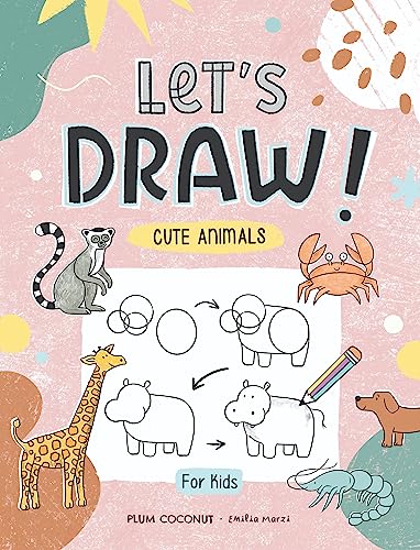 Amazon.com: Let's Draw! Cute Animals for Kids: Learn Step by Step How ...
