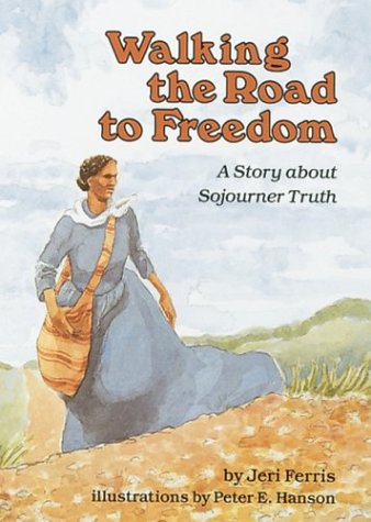 Walking the Road to Freedom: A Story About Sojourner Truth (Creative ...
