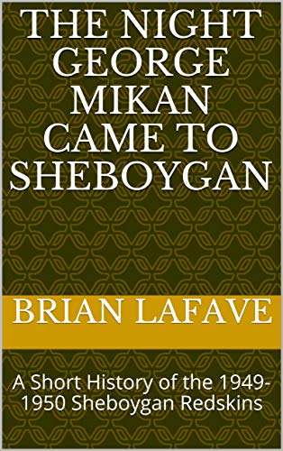 Amazon.com: The Night George Mikan Came To Sheboygan: A Short History ...