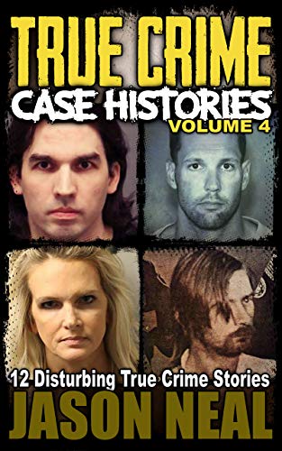 Amazon.com: True Crime Case Histories - Volume 4: 12 Disturbing True Crime Stories (True Crime ...