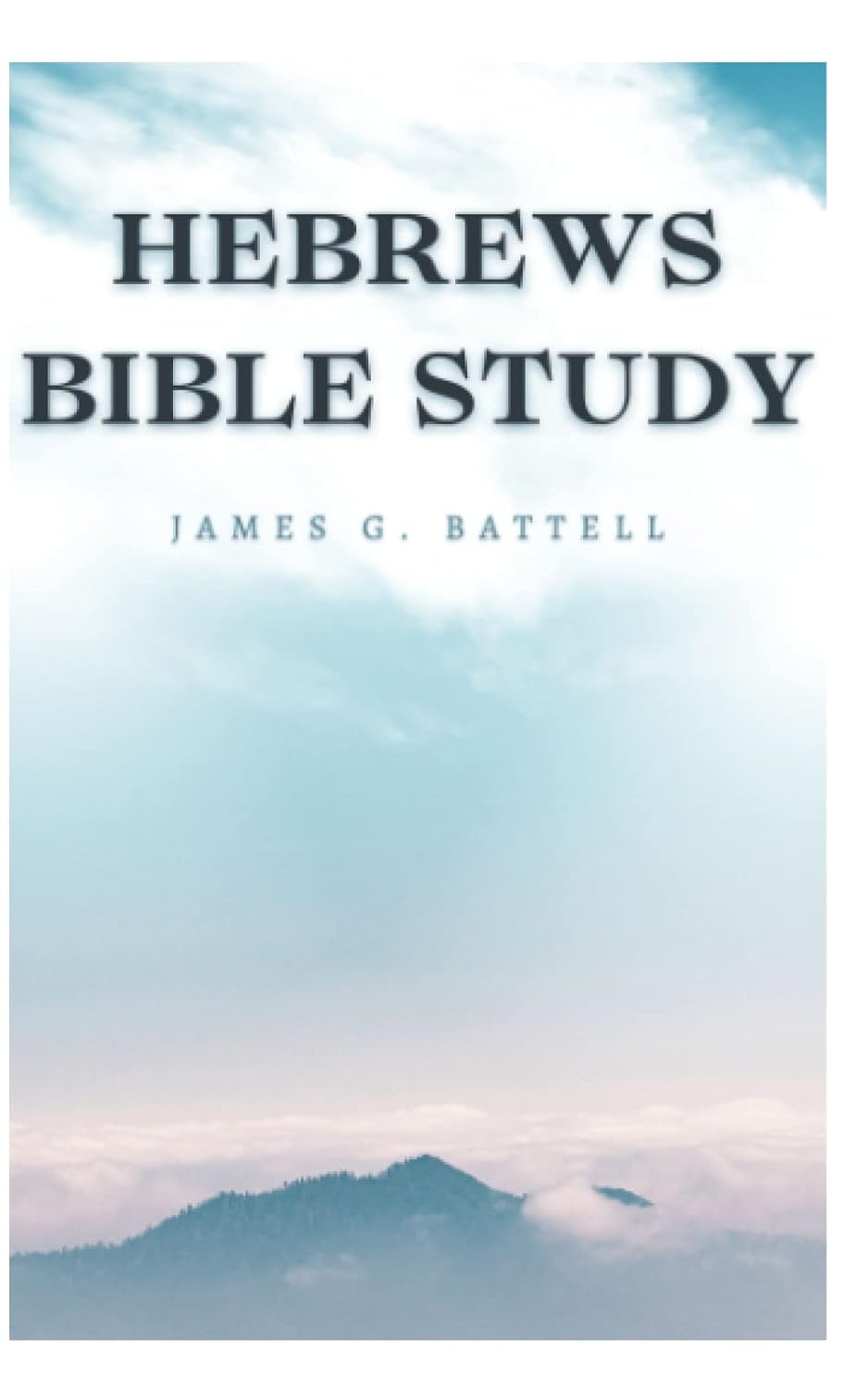 Hebrews Bible Study: Battell, James G.: 9798395564191: Amazon.com: Books