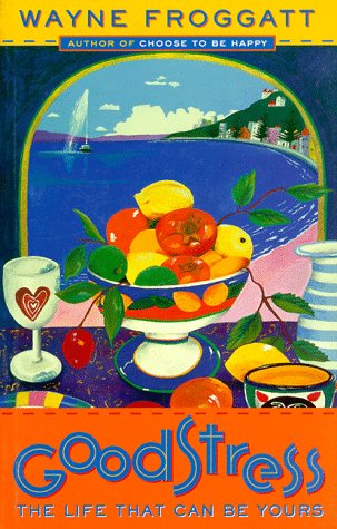 Good Stress: The Life That Can Be Yours: Froggatt, Wayne: 9781869502560 ...