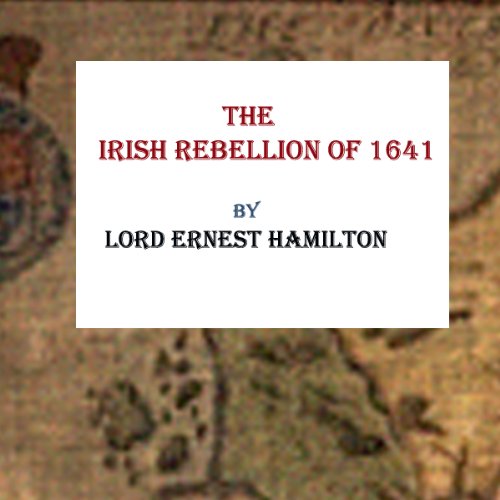 Amazon.com: THE IRISH REBELLION OF 1641 eBook : HAMILTON, LORD ERNEST ...