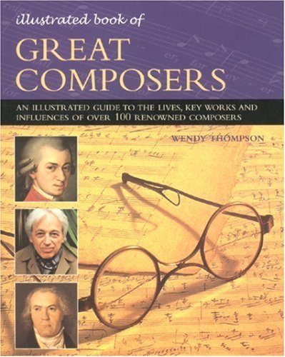 Great Composers (Illustrated Book of): Thompson, Wendy: 9781844760862 ...