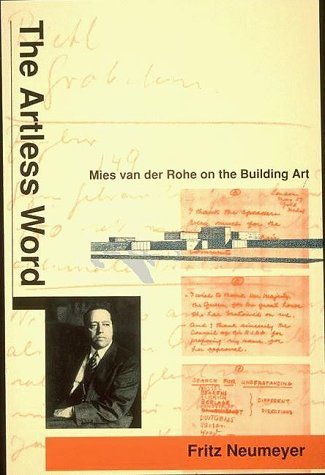 The Artless Word: Mies Van Der Rohe on the Building Art: Neumeyer ...