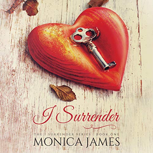 I Surrender: I Surrender, Book 1 (Audio Download): Monica James ...