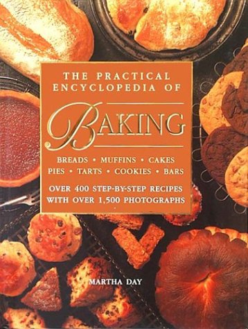 The Practical Encyclopedia of Baking Breads Muffins Cakes Pies Tarts ...