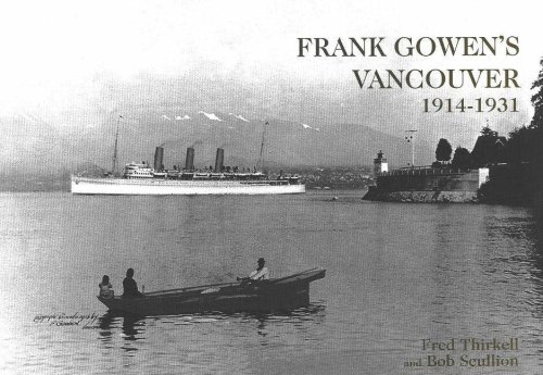 Frank Gowen's Vancouver: 1914-1931: Fred Thirkell, Bob Scullion ...