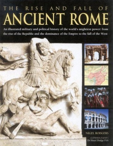 The Rise and Fall of Ancient Rome: Amazon.co.uk: Rodgers, Nigel ...