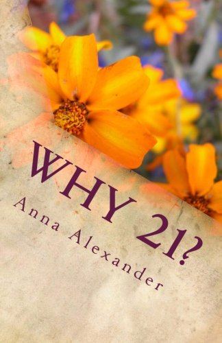 Why 21?: Alexander, Anna: 9781463685133: Amazon.com: Books