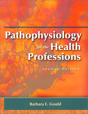 Pathophysiology for the Health Professions: Gould MEd, Barbara E ...
