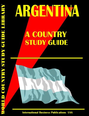 Argentina Country Study Guide: International Business Publications, USA ...