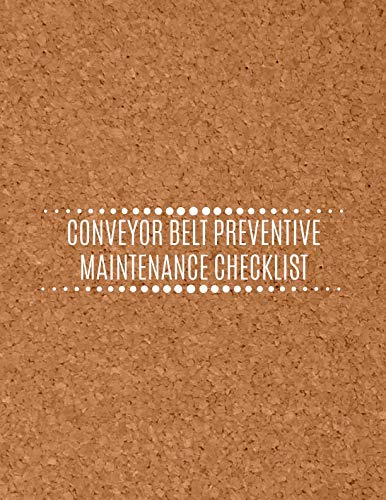Buy Conveyor Belt Preventive Maintenance Checklist: Conveyor Belt ...