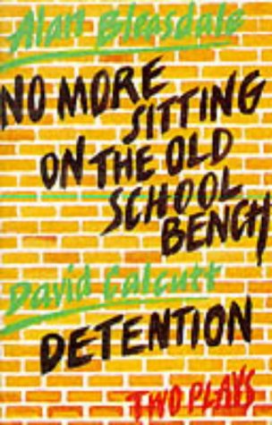 No More Sitting on the Old School Bench and Detention : Two Plays ...
