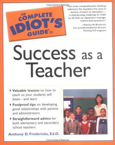 The Complete Idiot's Guide to Success as a Teacher: Anthony D ...