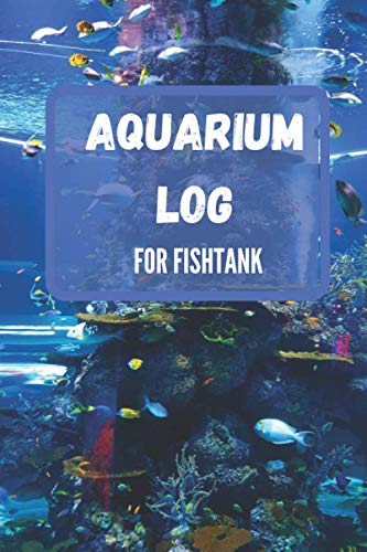 Aquarium log for fishtank: Detailed checklist to record parameters for ...