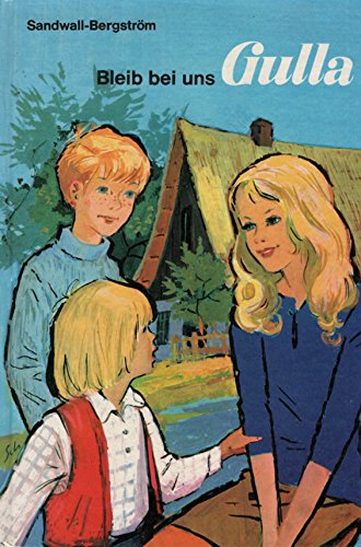 Bleib bei uns, Gulla!. = Kulla-Gulla Sonderausgabe : Sandwall-Bergström ...