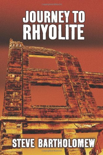 Amazon.com: Journey to Rhyolite: 9781935254058: Bartholomew, Steve: Books
