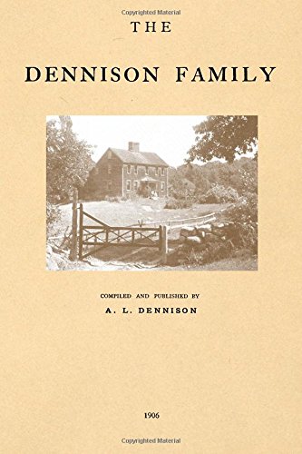 The Dennison Family of North Yarmouth and Freeport, Maine: Descended ...