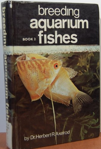 Breeding Aquarium Fishes, Book 2: Axelrod, Herbert R.: 9780876660072 ...