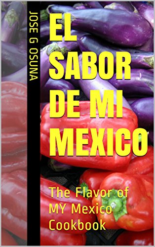 El Sabor De Mi Mexico Salsas: The Flavor of MY Mexico Salsa Cookbook ...