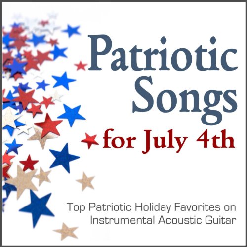 Play Patriotic Songs for July 4th by Holiday Guitar Song Artists on ...