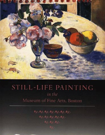 Still Life Painting in the Museum of Fine Arts, Boston: Malcom Rogers ...