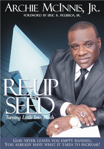 Re-Up Seed: Turning Little Into Much eBook : McInnis Jr., Archie L ...