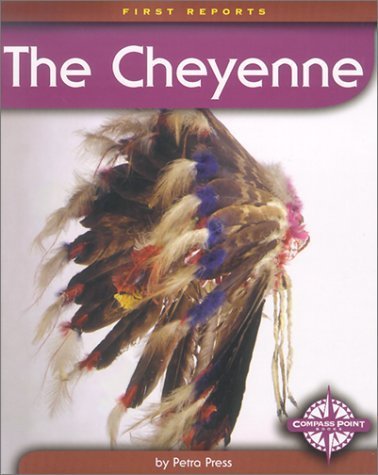 The Cheyenne (First Reports Native Americans): Press, Petra ...