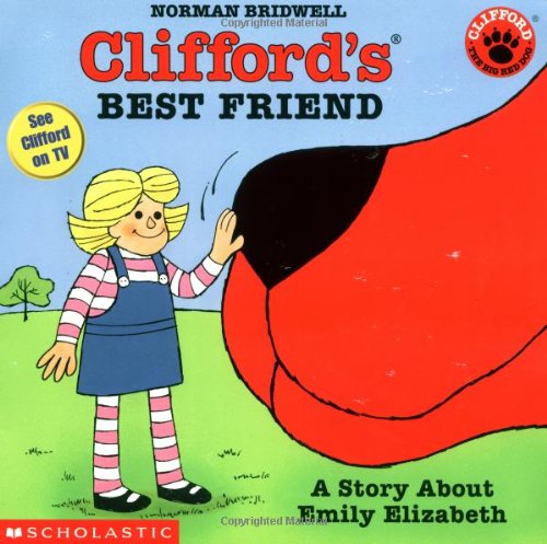 Clifford's Best Friend: A Story About Emily Elizabeth (Clifford, the ...