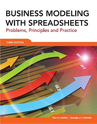 Business Modeling with Spreadsheets: Problems, Principles and Practice: Thin-Yin LEONG, Michelle ...
