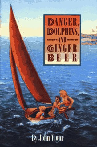 Danger, Dolphins, and Ginger Beer: Vigor, John: 9780689318177: Amazon ...