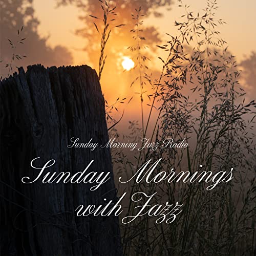 Amazon.com: Sunday Mornings with Jazz : Sunday Morning Jazz Radio ...