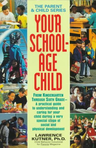 Your School-Age Child: From Kindergarten Through Sixth Grade - A ...