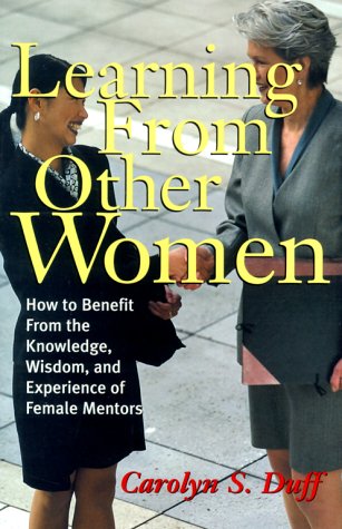 Learning From Other Women: How to Benefit From the Knowledge, Wisdom ...