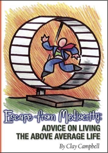 Buy Escape from Mediocrity: Advice on Living the Above Average Life ...
