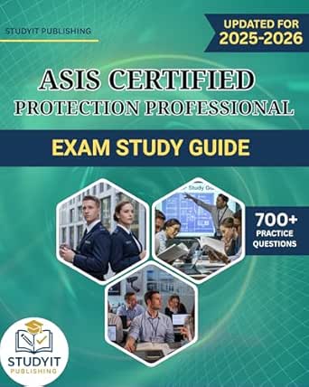 ASIS CERTIFIED PROTECTION PROFESSIONAL EXAM STUDY GUIDE 2025-2026 ...